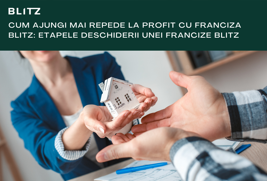 Franciza Blitz: cum ajungi mai repede la profit. Etapele deschiderii ...