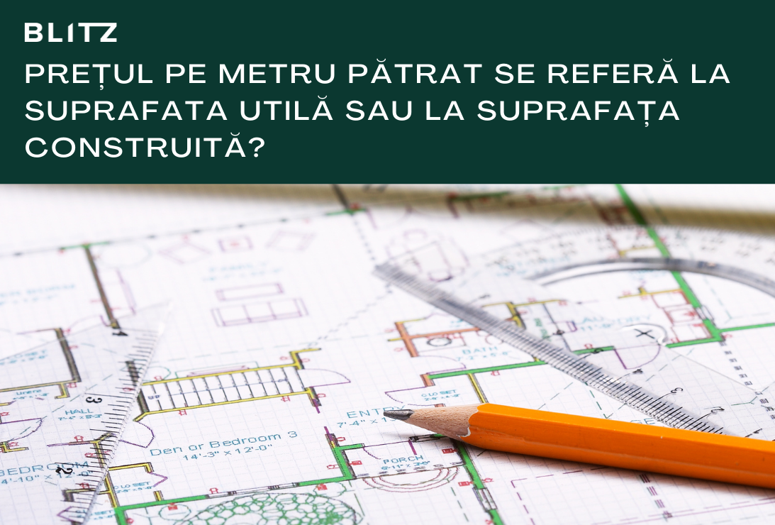 Prețul pe Metru Pătrat se referă la Suprafata utila sau la suprafața ...